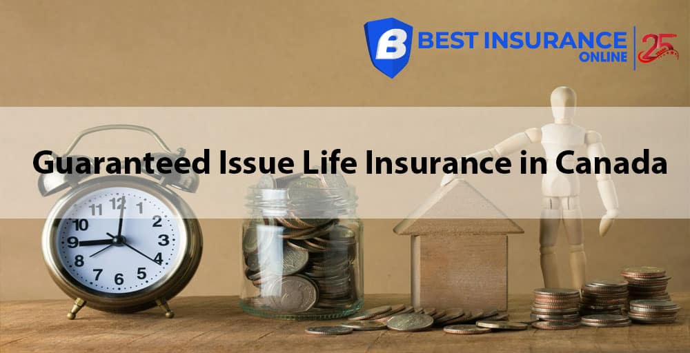 Guaranteed Issue Life Insurance in Canada: What you need to know 2024